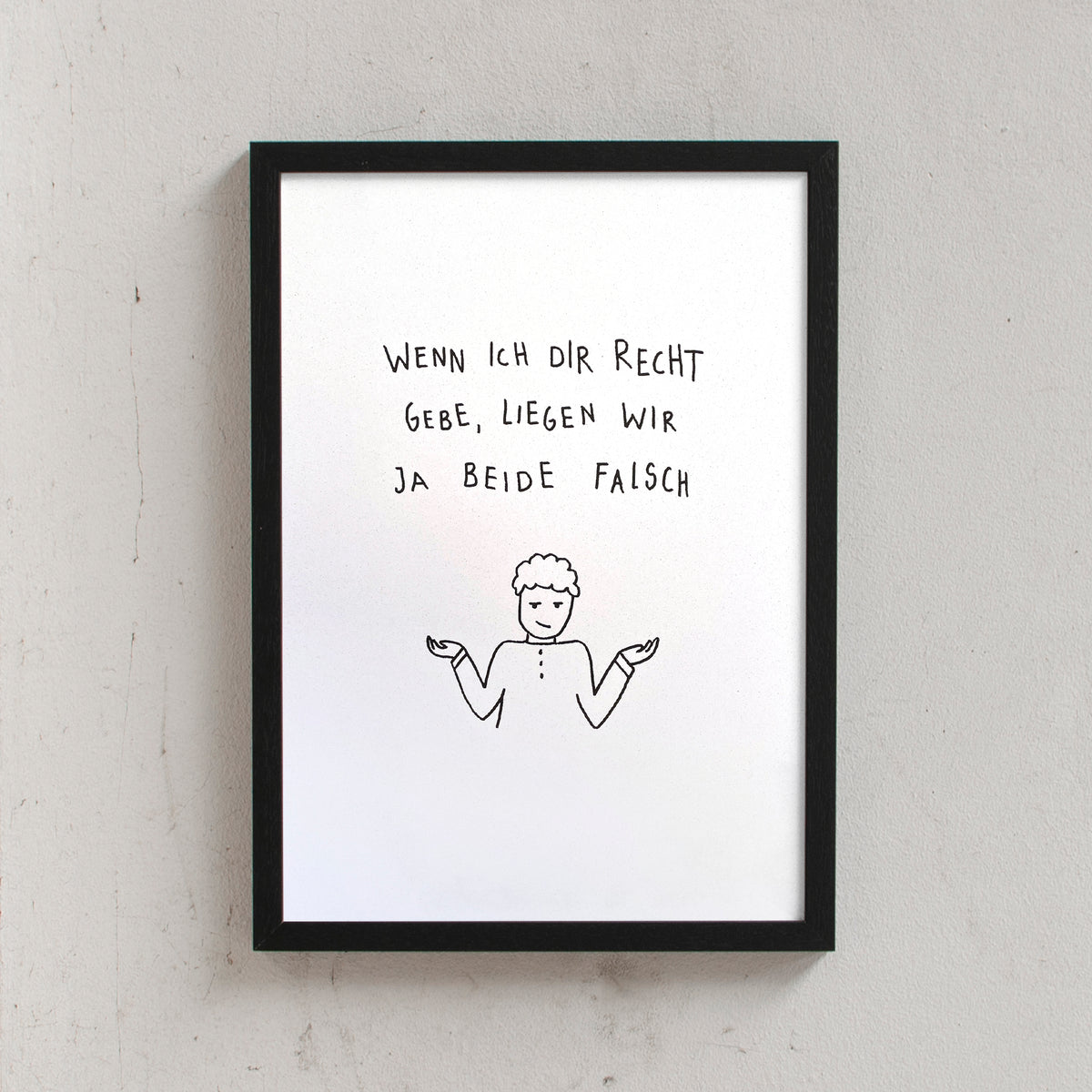 Wenn ich dir Recht gebe (Din A3) | Edition SCHEE | Siebdruck